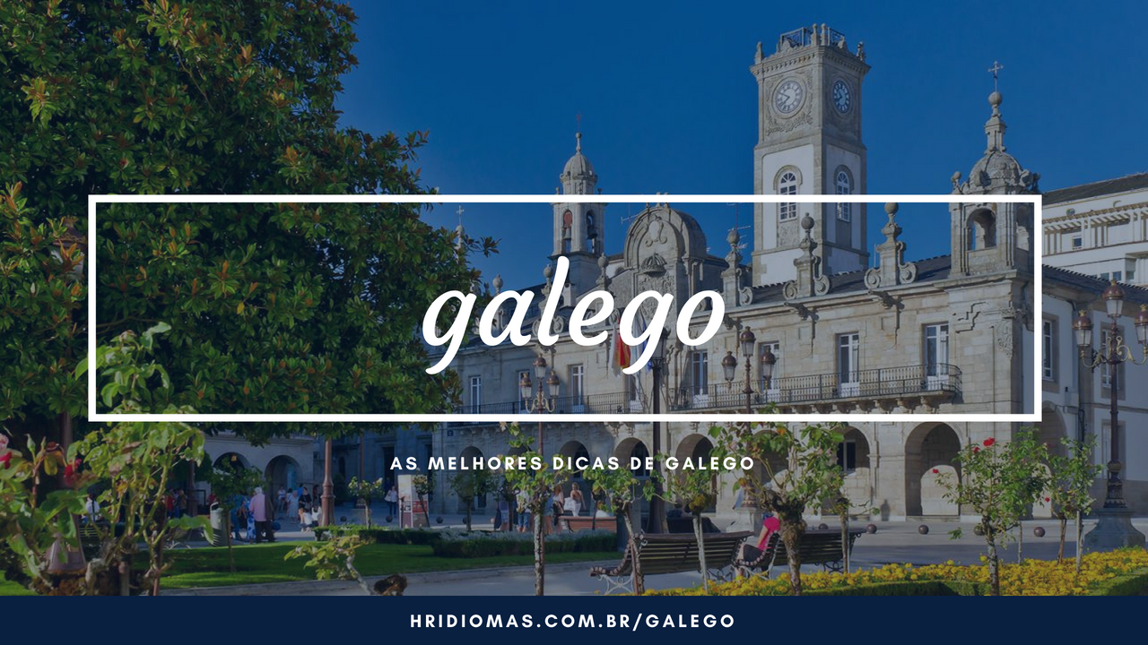 Aprender Galego - Valiosas dicas de galego • HR Idiomas